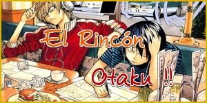 Nueva seción: El Rincón Otaku